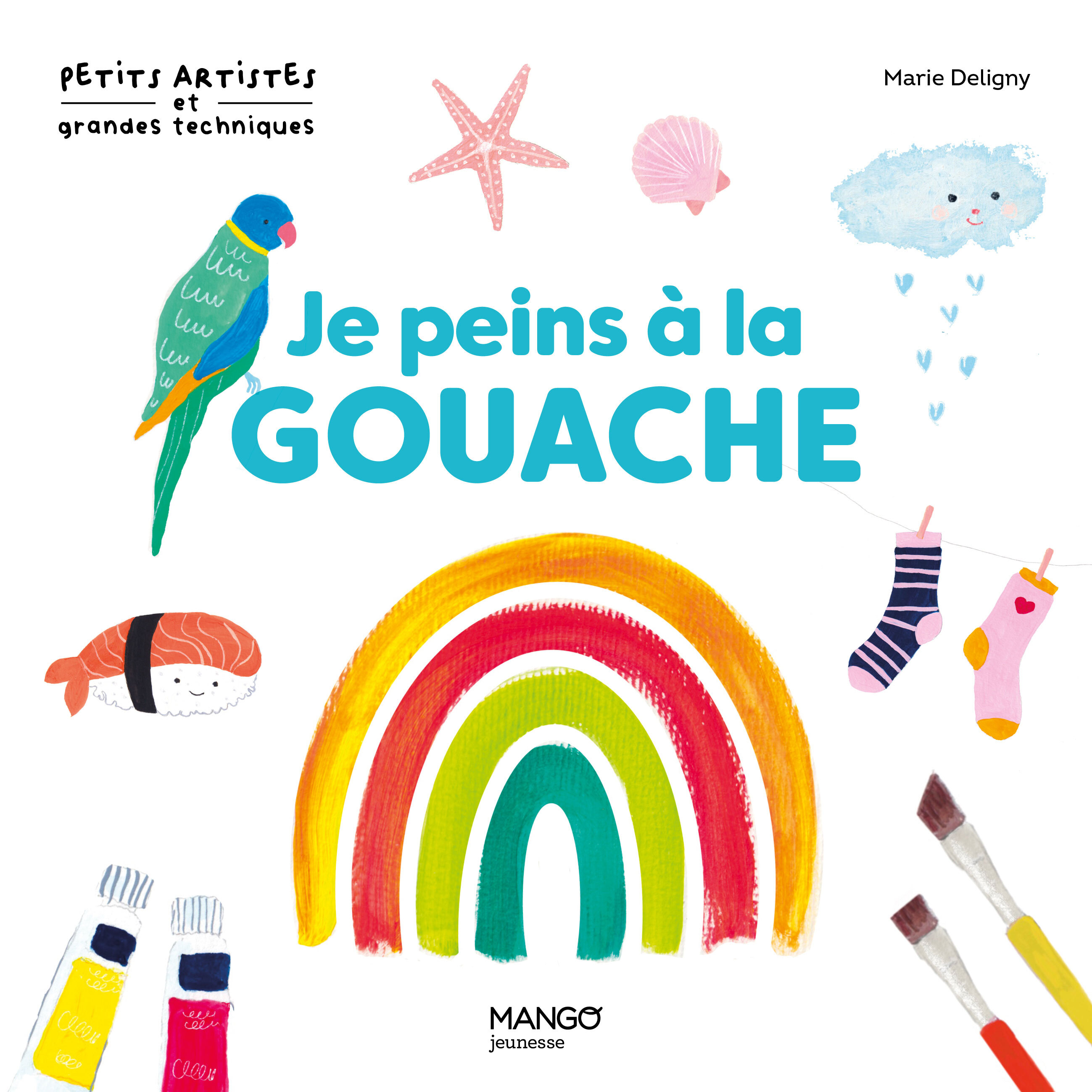JE PEINS A LA GOUACHE - 10 MODELES A LA GOUACHE