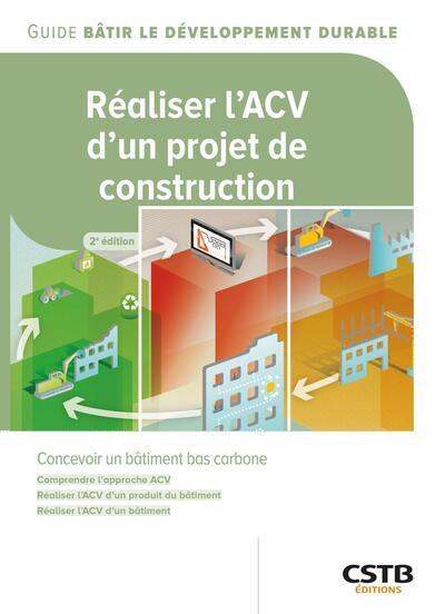 Le Seac'h - Réaliser l'ACV d'un projet de construction - Comprendre l'approche ACV - Réaliser l ...