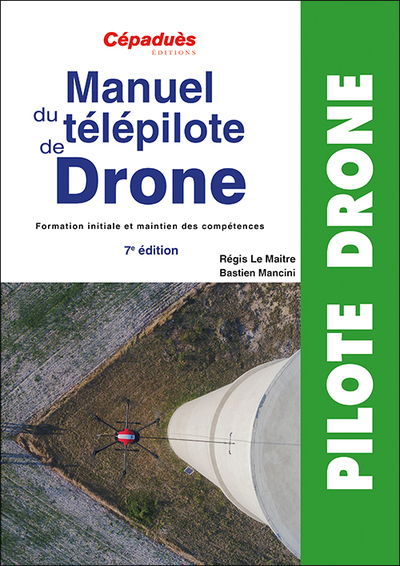 Le Maitre - Manuel du télépilote de Drone 7e édition - Formation ...
